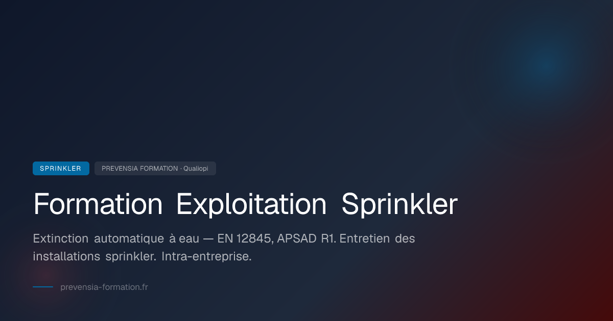 Formation Exploitation Sprinkler — EN 12845, APSAD R1 | PREVENSIA ...